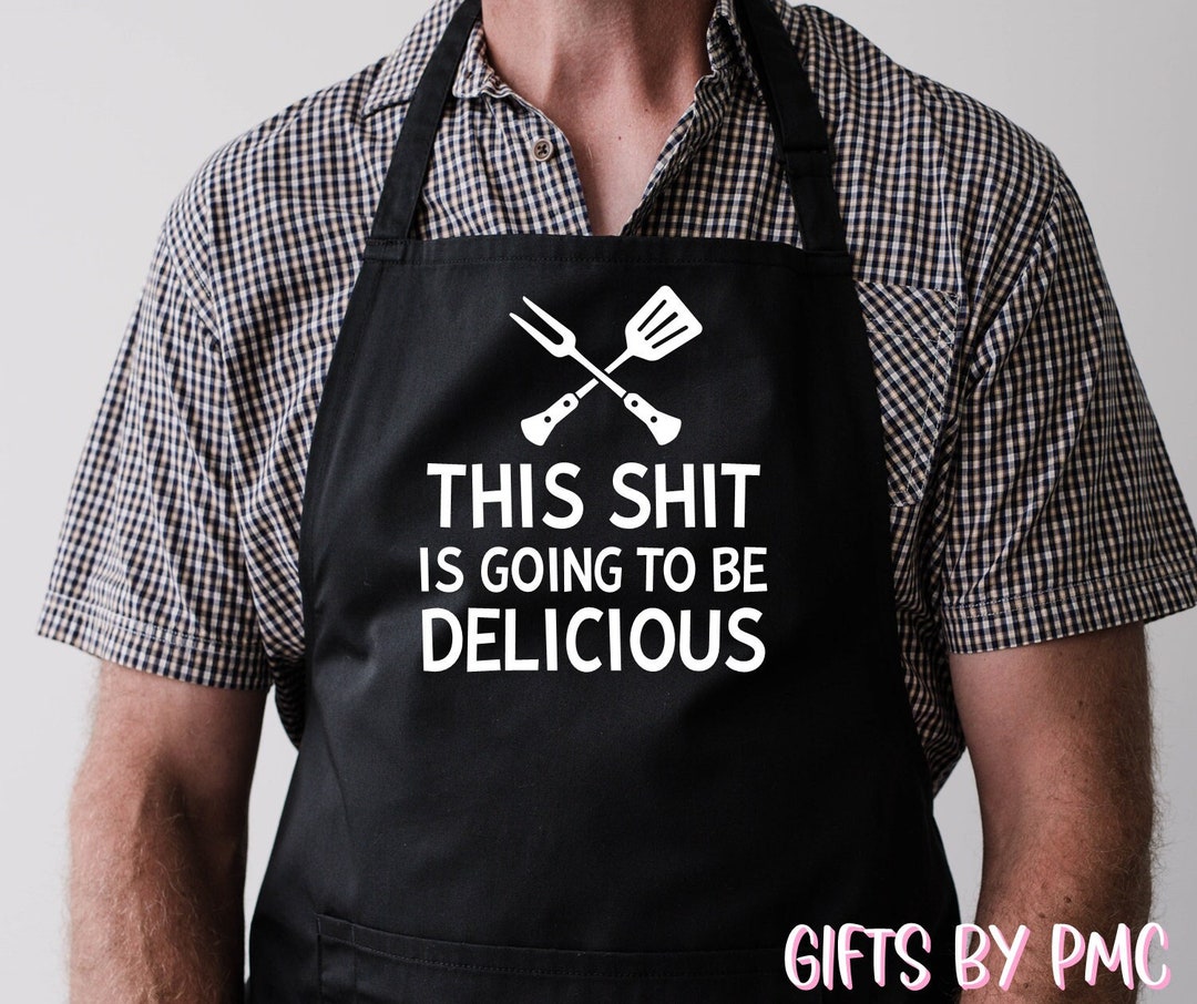 Funny Apron for Men, This Sh*t is Going to Be Delicious Apron, Gifts ...