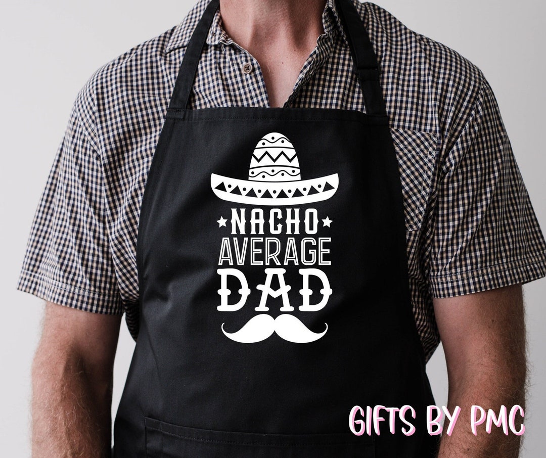 Funny Apron for Men Nacho Average Dad Gifts for Him Funny - Etsy
