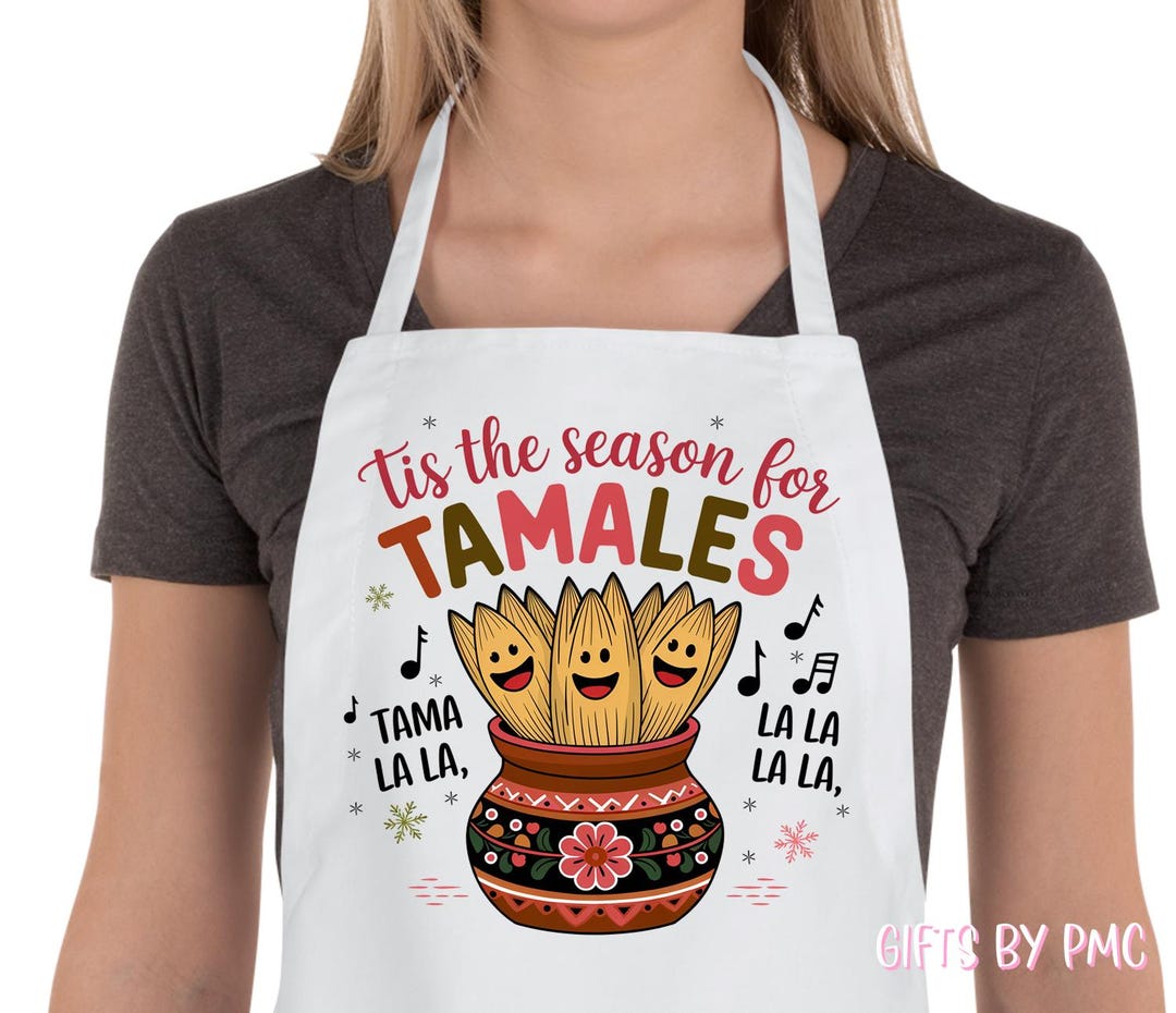 Tis the Season for Tamales Apron, Tamales, Tamale Apron, Christmas Gift ...