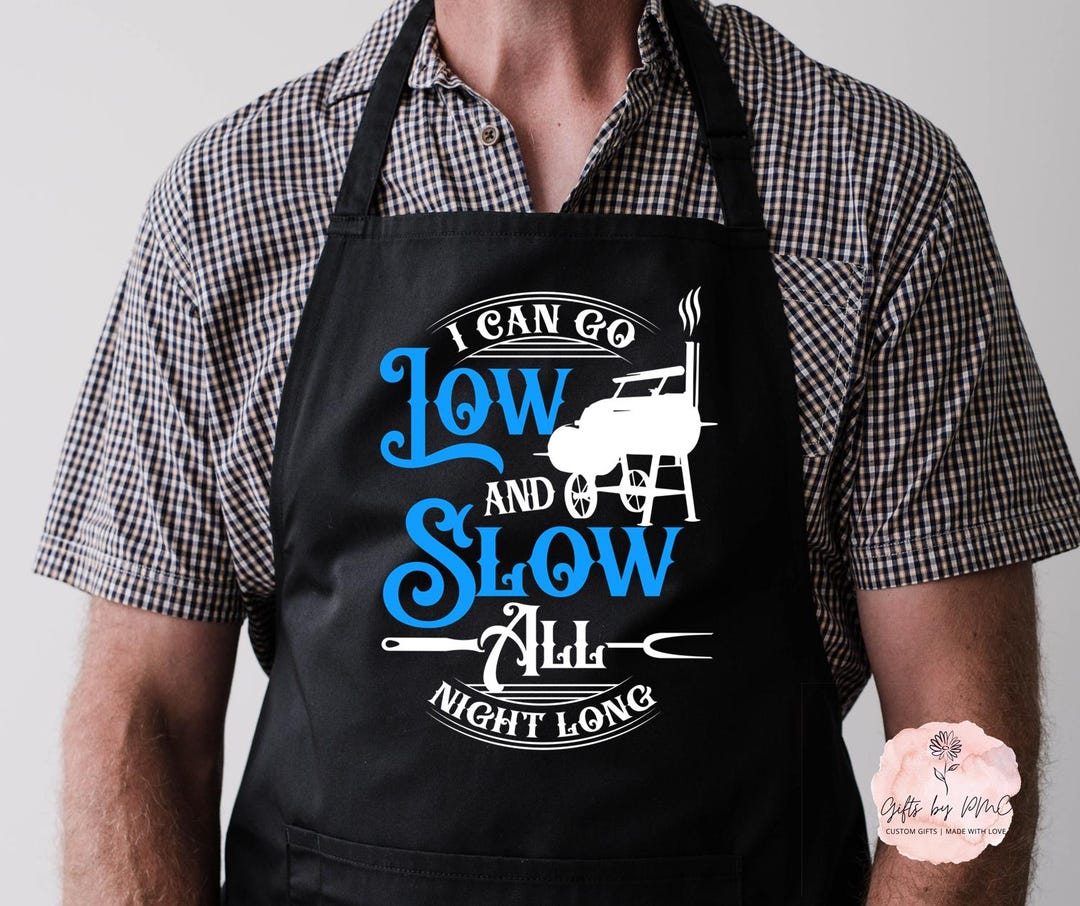 I Can Go Low and Slow All Night Long, Personalized Apron, Funny Gift ...