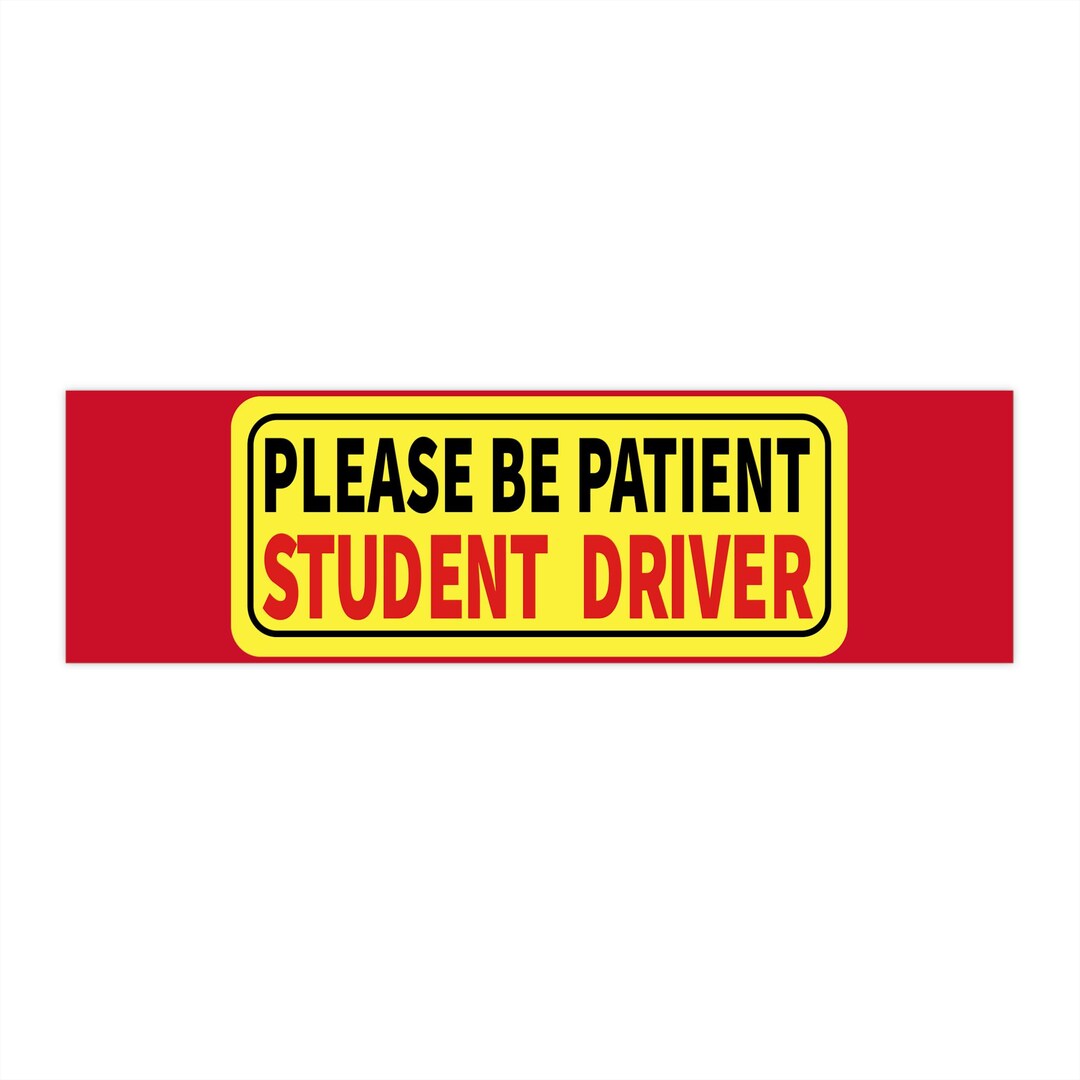 Bumper Stickers - 'please Be Patient Student Driver' for New Drivers ...