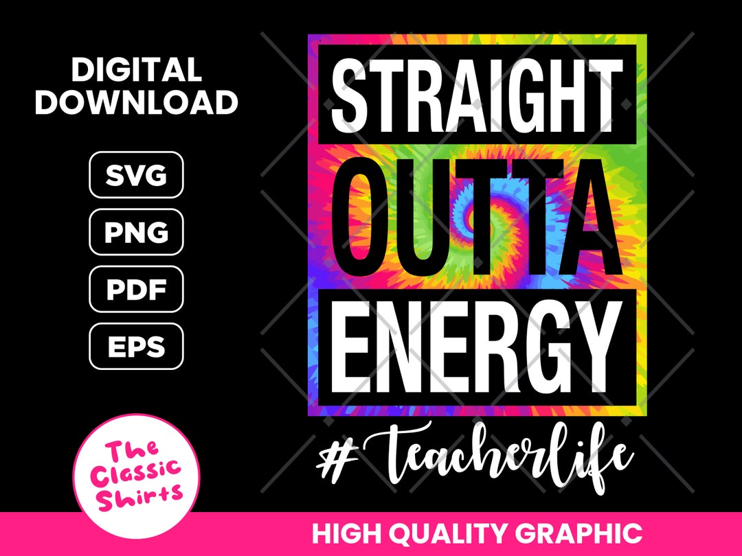 Straight Outta Energy Teacher Life SVG - Tie Dye Design (digital ...