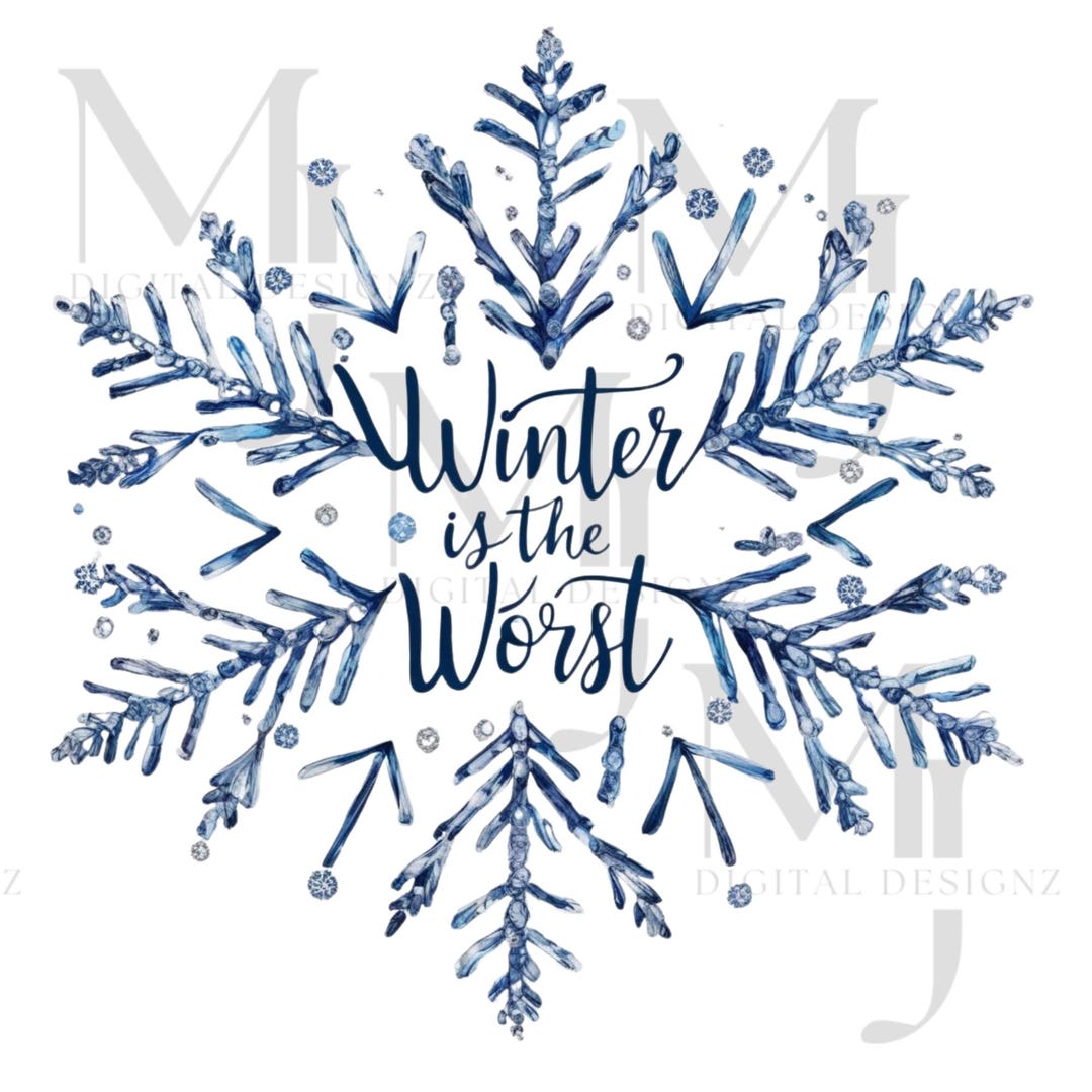 Winter is the Worst Png, Winter is Stupid, Snowflake Png, Winter Sucks ...