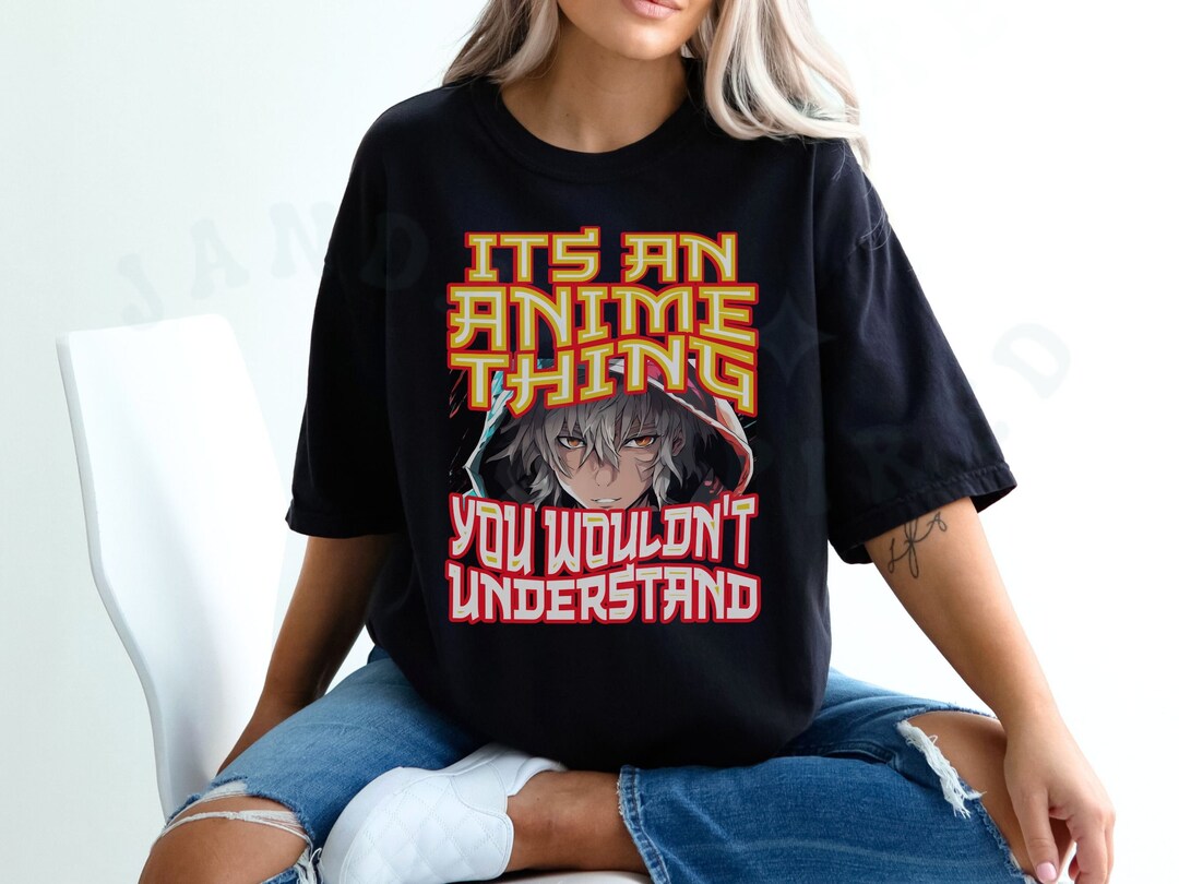 Anime Enthusiast Statement Comfort Colors T-shirt Unique Its an Anime ...