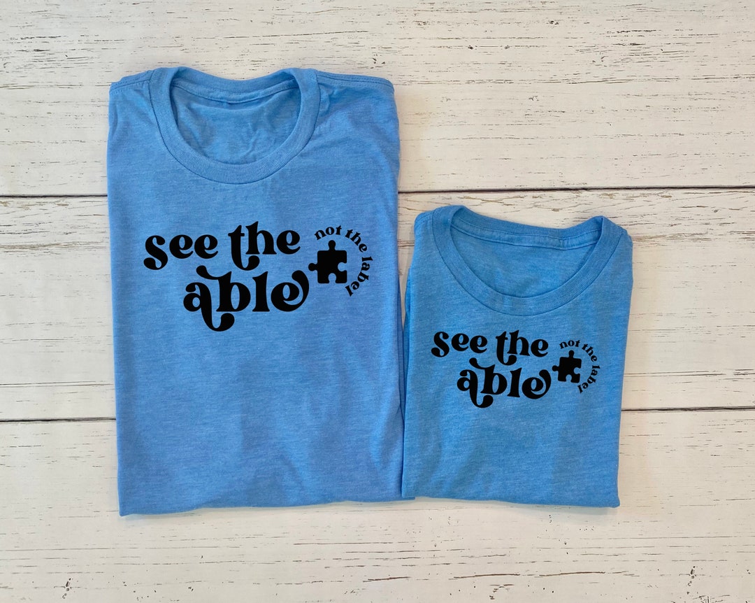 Autism Awareness Family Shirts, See the Able Not the Label Tee, Autism ...