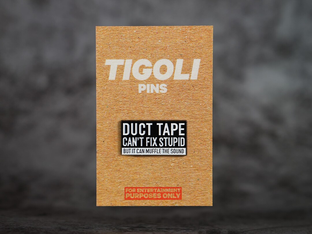 Duct Tape Can't Fix Stupid Pin Badge - Etsy