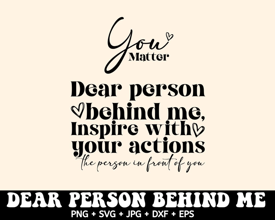 Dear Person Behind Me SVG ,person Behind Me Svg, Kindness Svg , to the ...