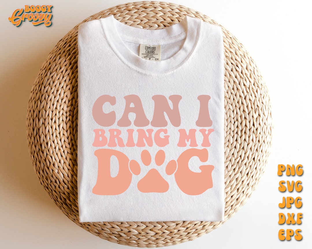 Can I Bring My Dod Svg, Dog Mom Svg, Dog Svg, Paw Svg, Puppy Svg ...