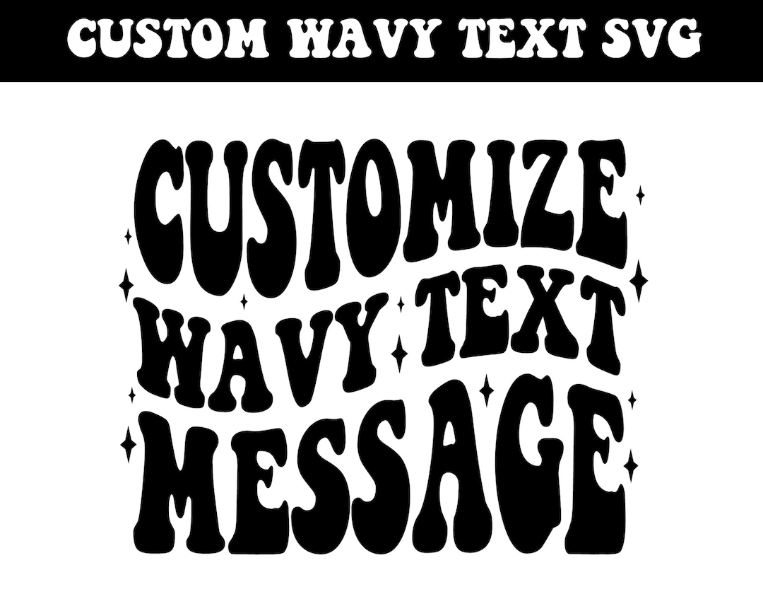 Custom Wavy Text Svg, Custom Wavy Stacked Svg, Custom Wavy Letters Svg ...
