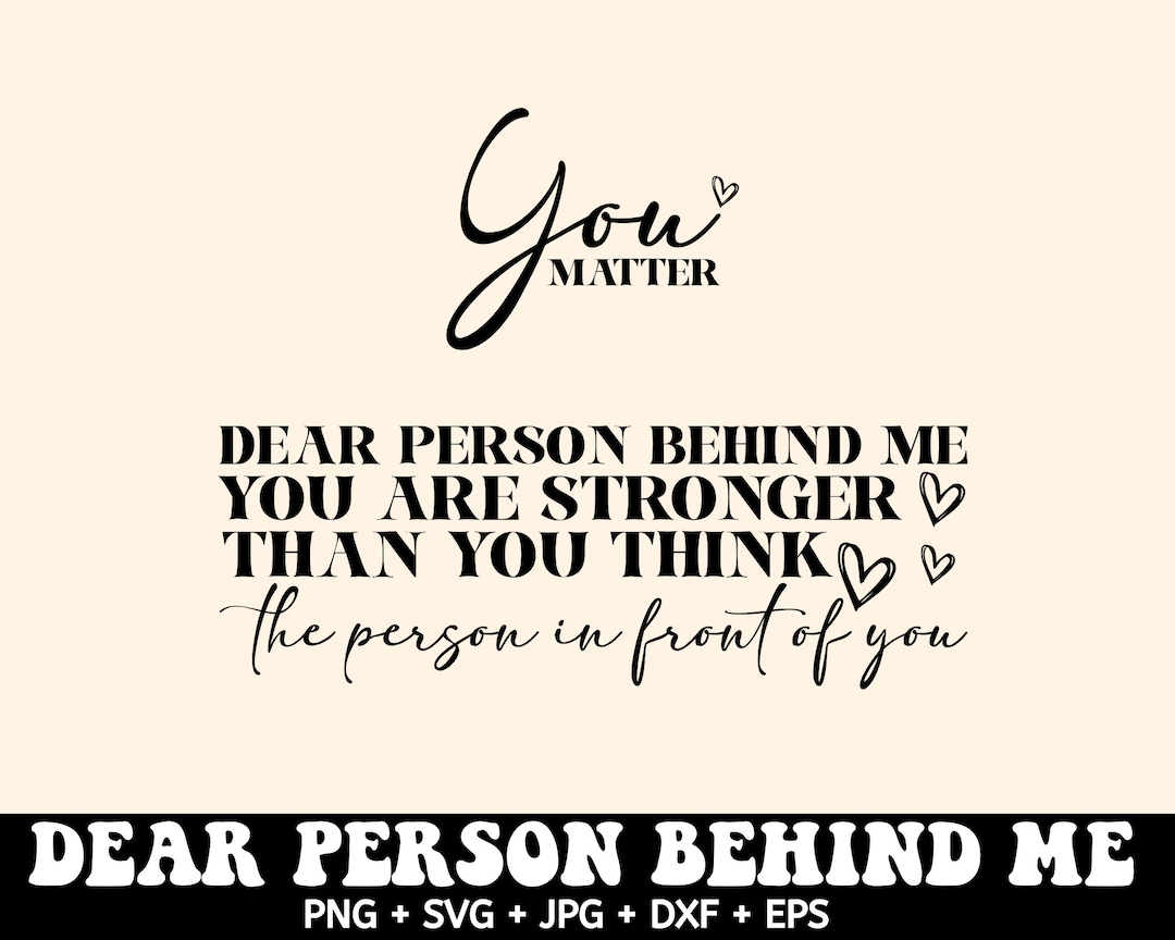 Dear Person Behind Me SVG ,person Behind Me Svg, Kindness Svg , to the ...