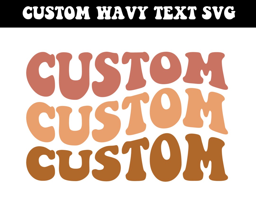 Custom Wavy Text Svg, Custom Wavy Stacked Svg, Custom Wavy Letters Svg, Retro Svg, Custom Wavy ...