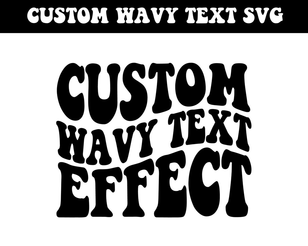 Custom Wavy Text Svg, Custom Wavy Stacked Svg, Custom Wavy Letters Svg ...
