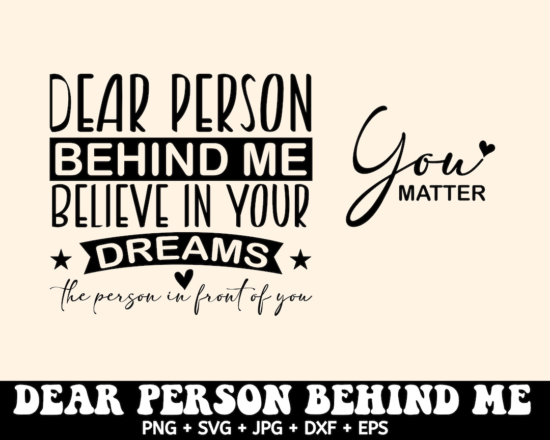 Dear Person Behind Me SVG ,person Behind Me Svg, Kindness Svg , to the ...