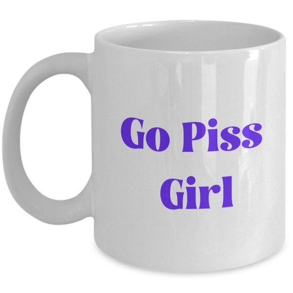 Go Piss Girl T Etsy