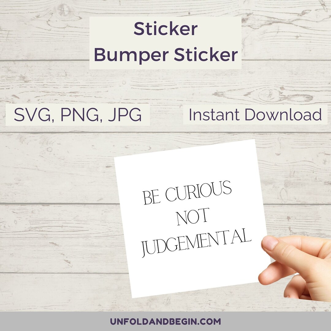 Be Curious, Not Judgmental | SVG, PNJ, JPG, Files | Instant Download ...