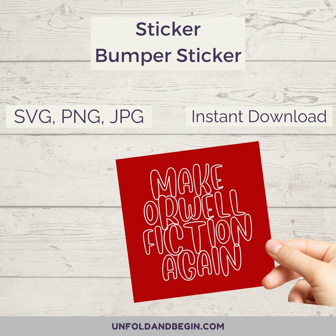 Make Orwell Fiction Again | SVG, PNJ, JPG, Files | Instant Download ...