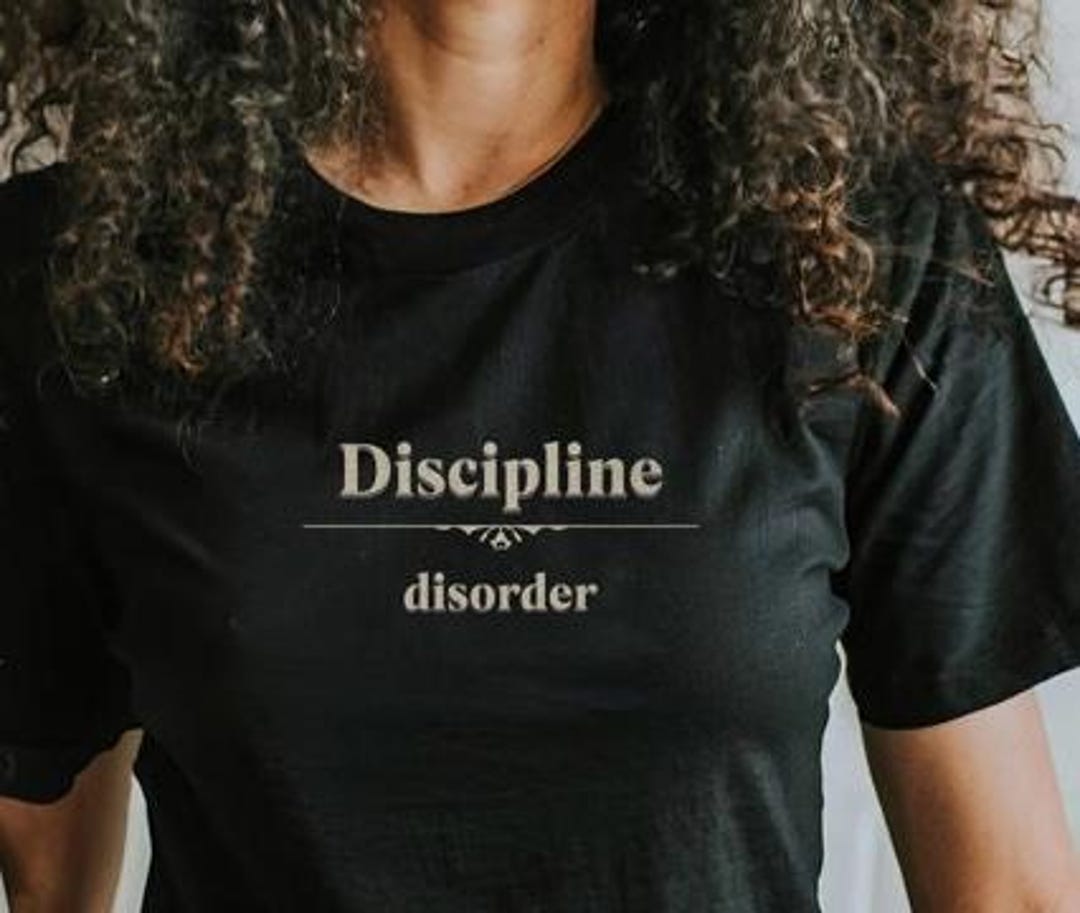 Discipline Over Disorder T-shirt Structured Living Tee, Organized Life ...