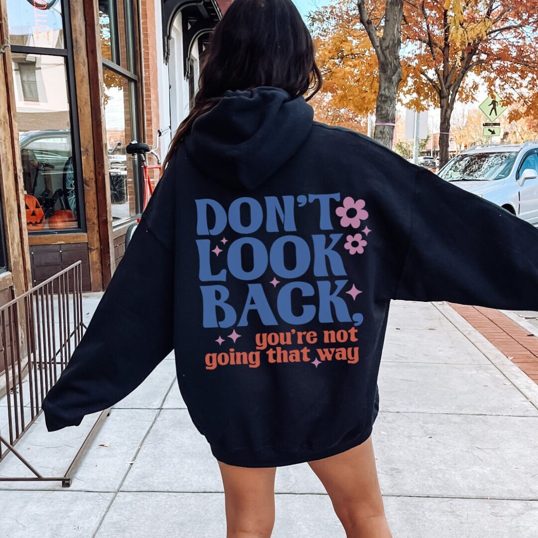 Don’t Look Back Hoodie Positive Message Hoodies Positive Quotes Hoodies ...