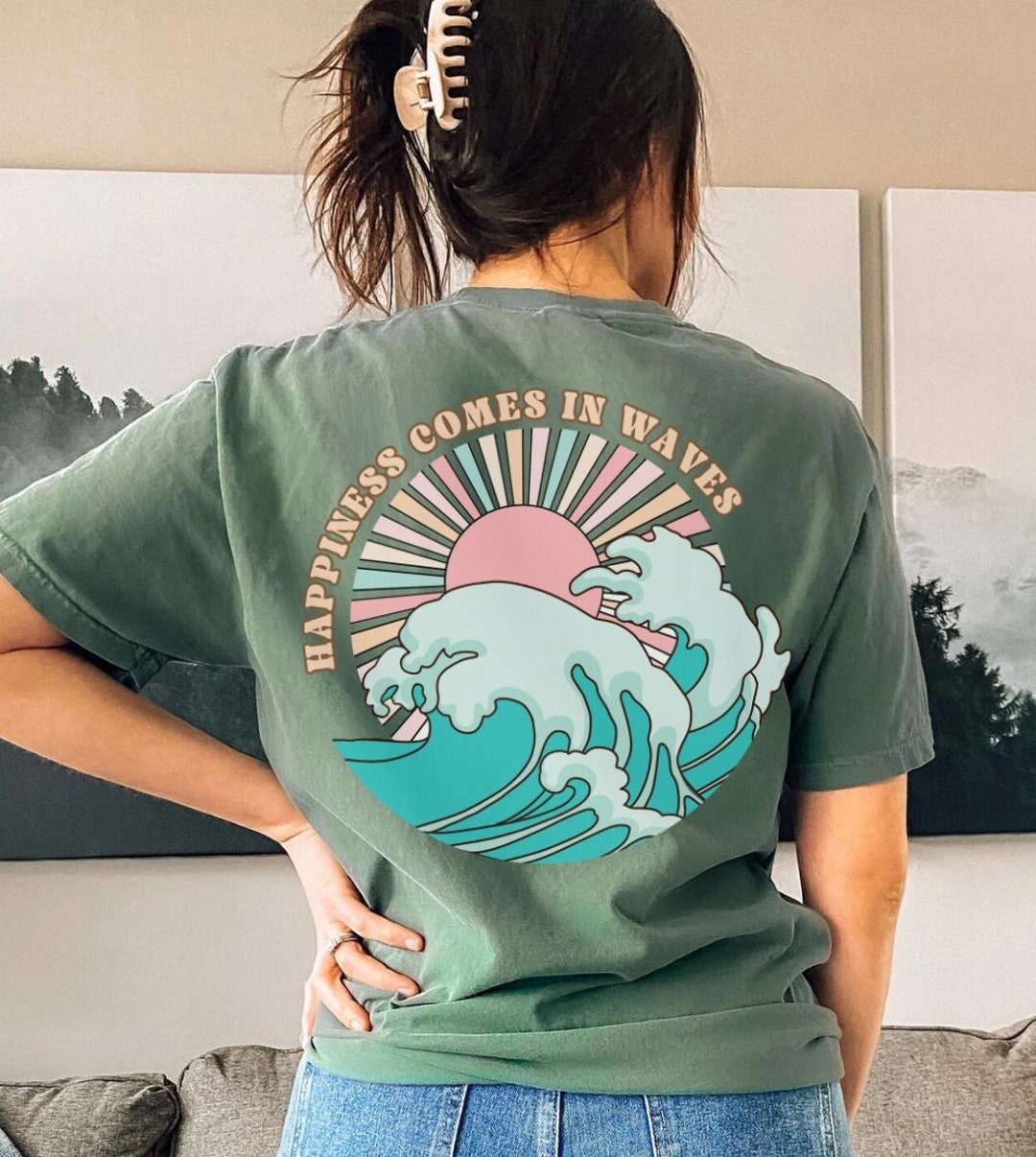 Happiness Comes in Waves Shirt Positive Message Shirt Words on Back ...