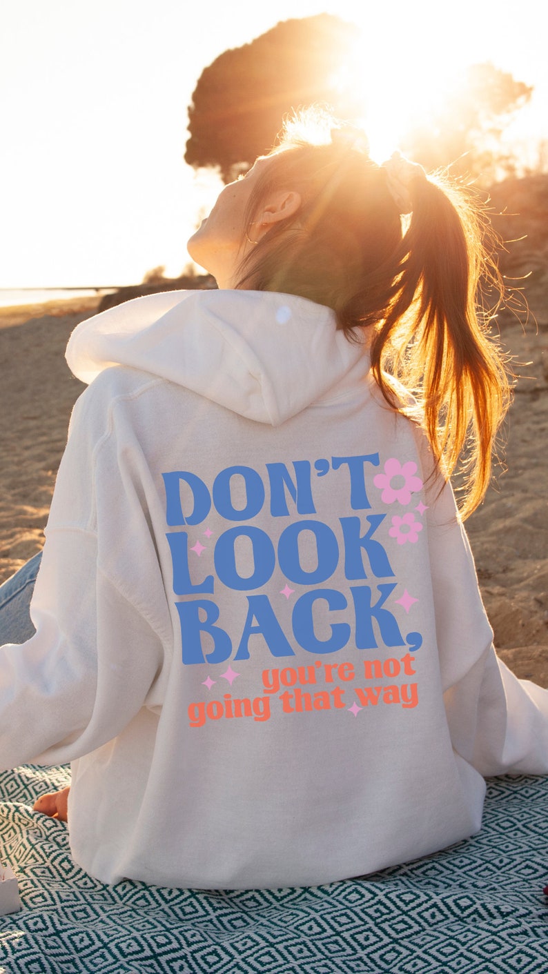 Don’t Look Back Hoodie Positive Message Hoodies Positive Quotes Hoodies ...