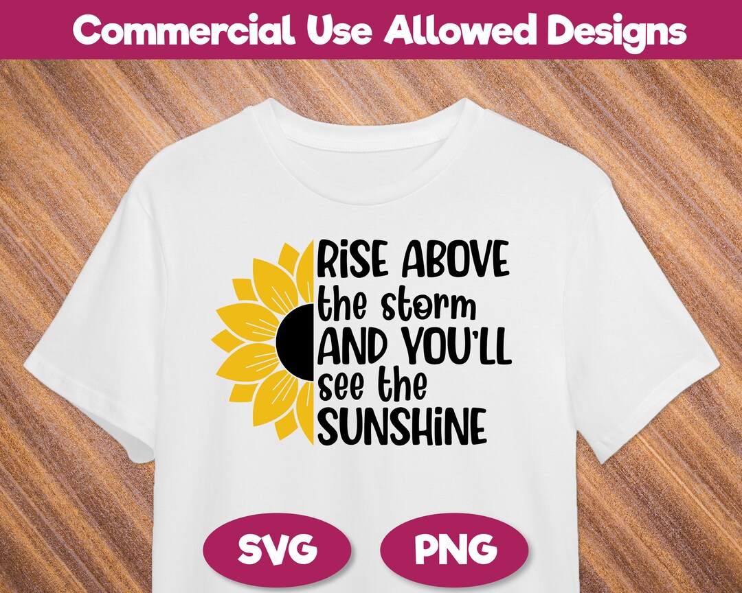 Rise Above the Storm and You'll See the Sunshine SVG, PNG - Sunflower ...