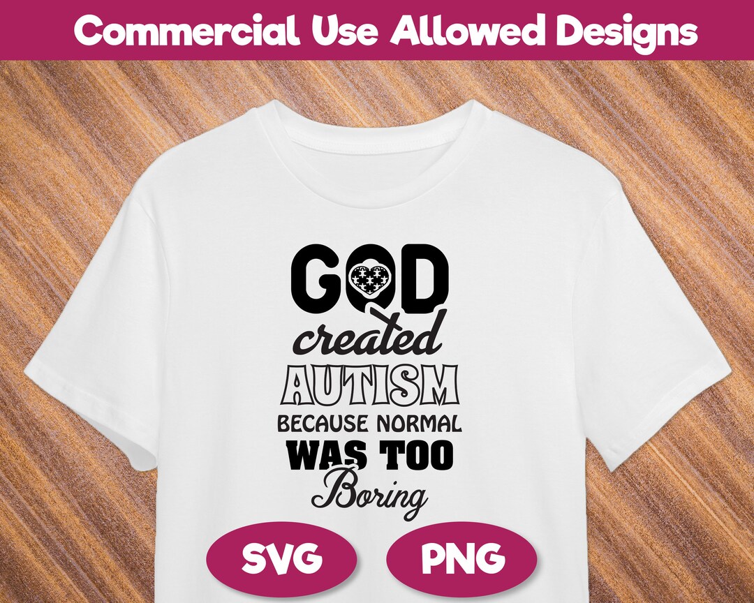 God Created Autism Because Normal Was Too Boring SVG, PNG - Autism ...