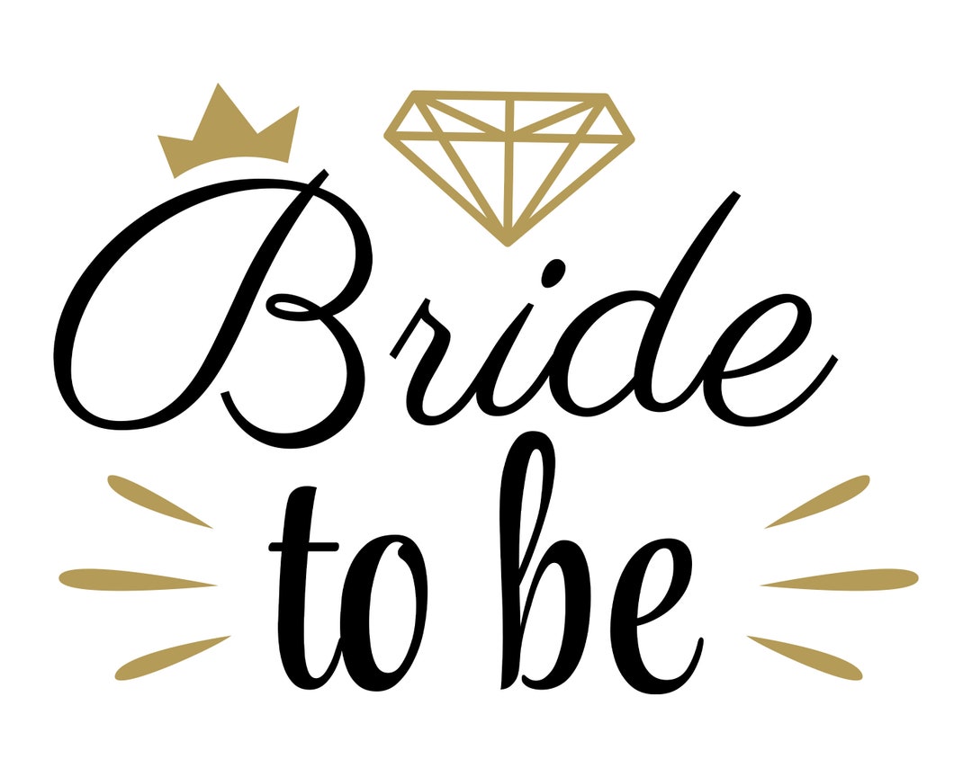 Bride to Be SVG, PNG - Bride Svg, Wedding Svg, Diamond Svg, Bridal ...