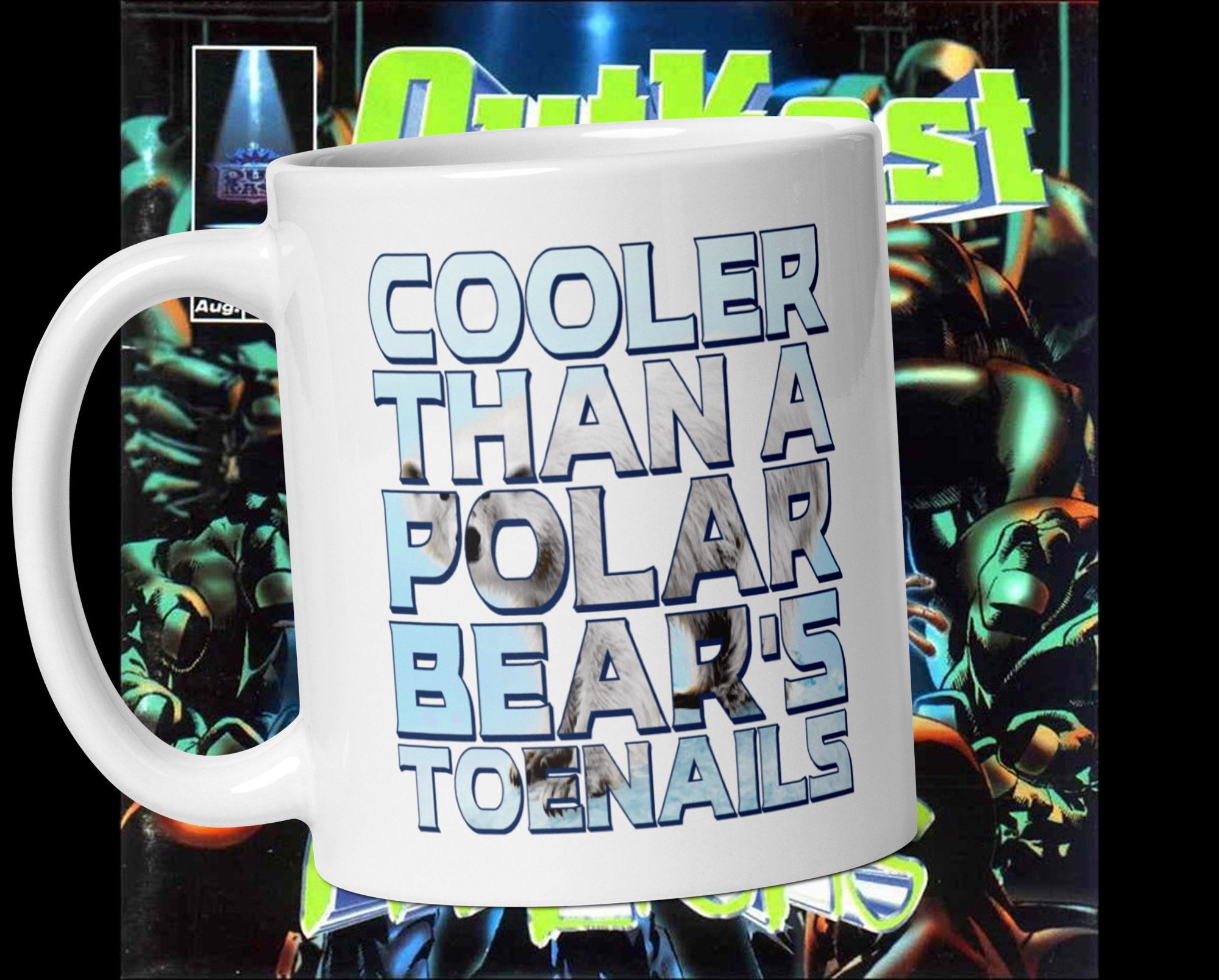 Outkast Mug, Cooler Than a Polar Bear's Toenails, Funny Coffee Mug ...