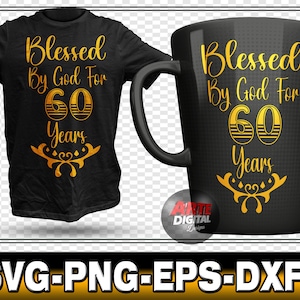 Blessed by God for 60 Years SVG, 60th Birthday SVG, Happy Birthday Svg ...