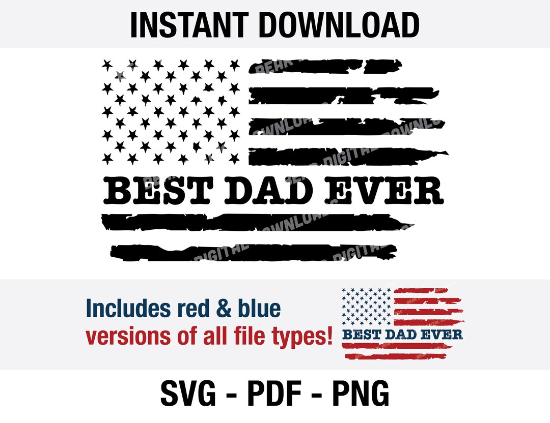 Best Dad Ever USA Flag Svg, Png, Pdf, Instant Download, Print, Decal ...