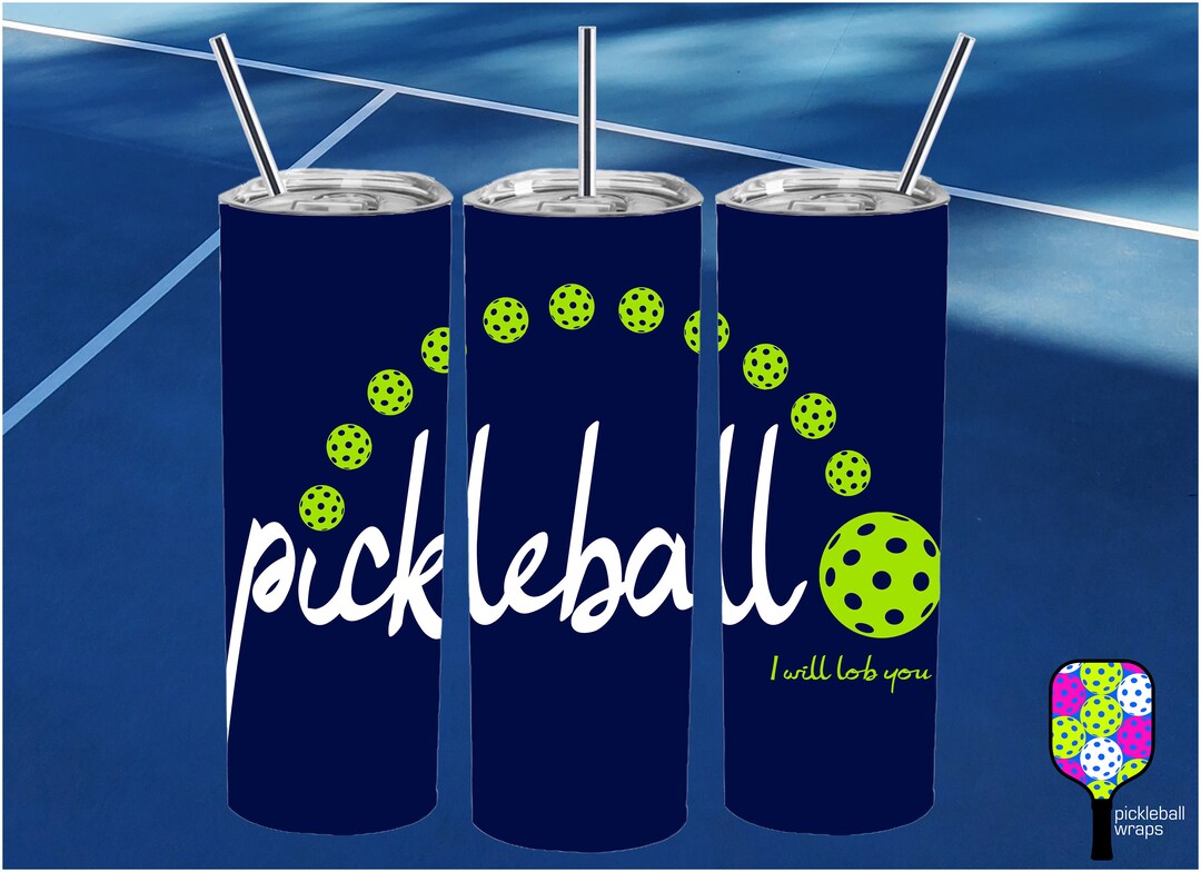 Pickleball I Will Lob You Tumbler Wrap Design Digital Download for ...