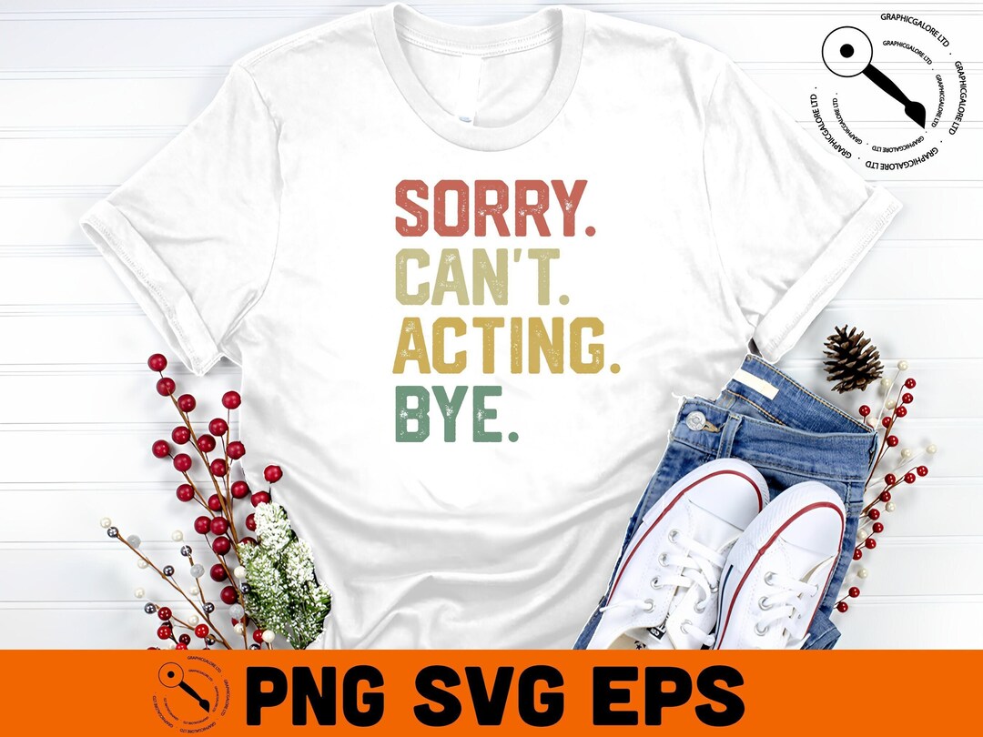 Sorry Cant Acting Bye Sorry Cant Svg Vintage Acting Svg - Etsy