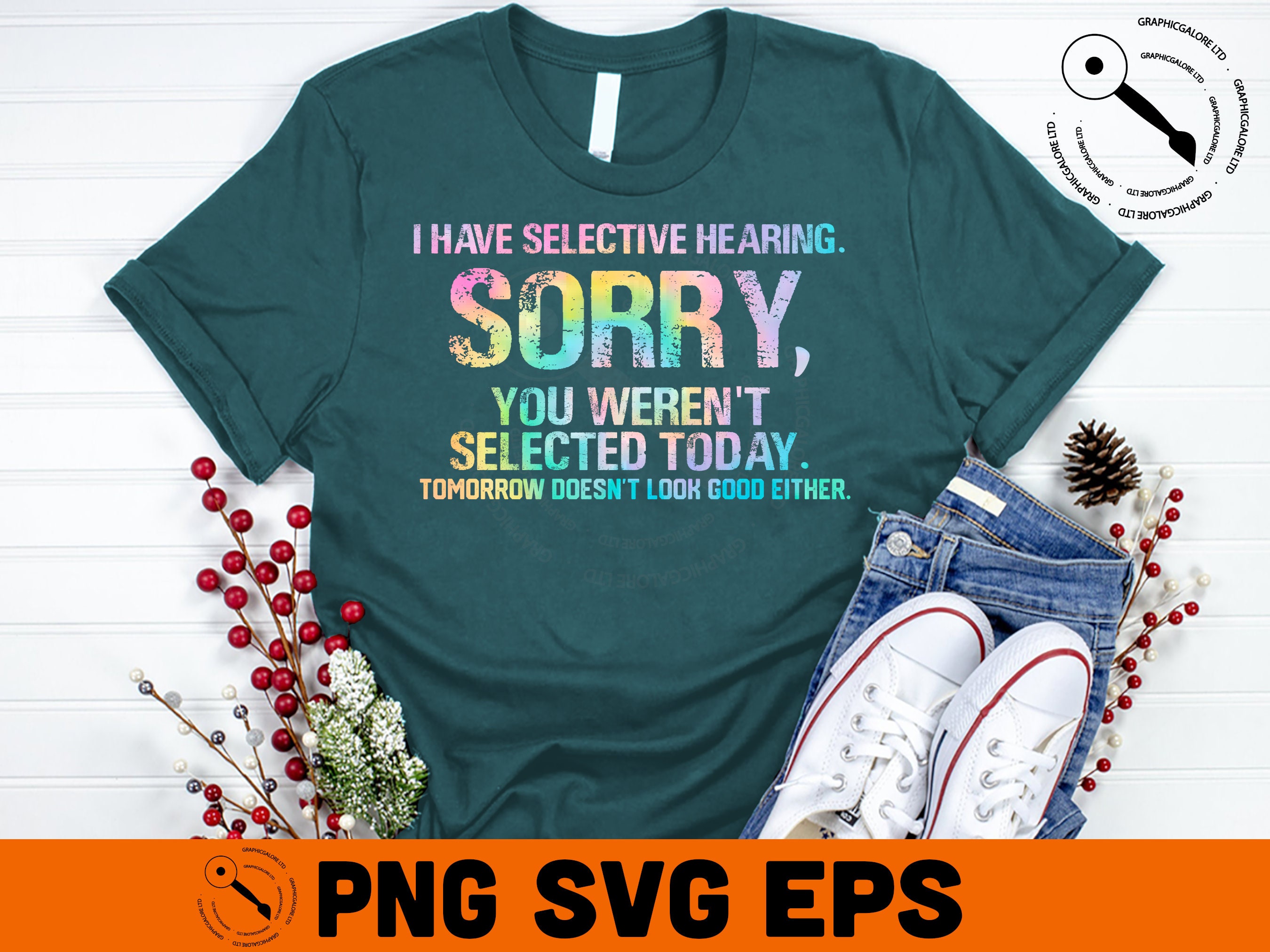I Have Selective Hearing Svg I Am Sorry You Were Not Selected Humor ...