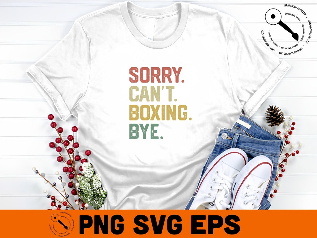 Sorry Cant Boxing Bye Sorry Cant Svg Vintage Boxing Svg Cant Boxing Bye ...