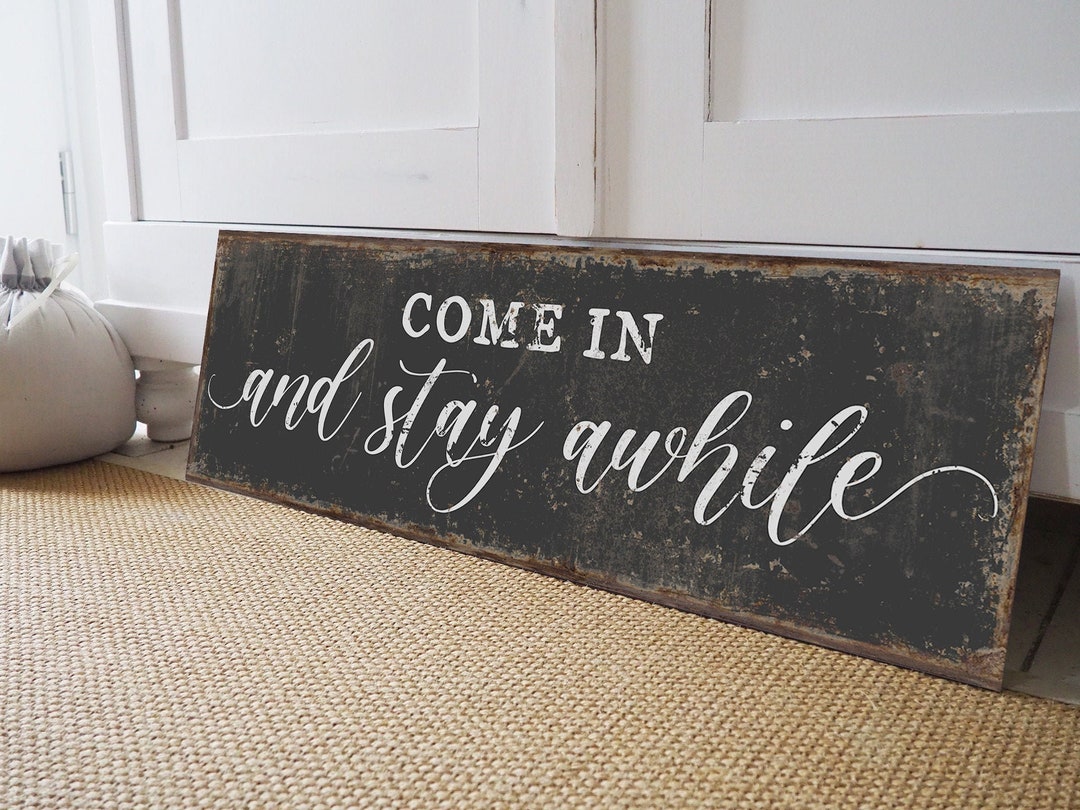 Come in and Stay Awhile Sign Large Outdoor Wall Art Entryway Decor ...