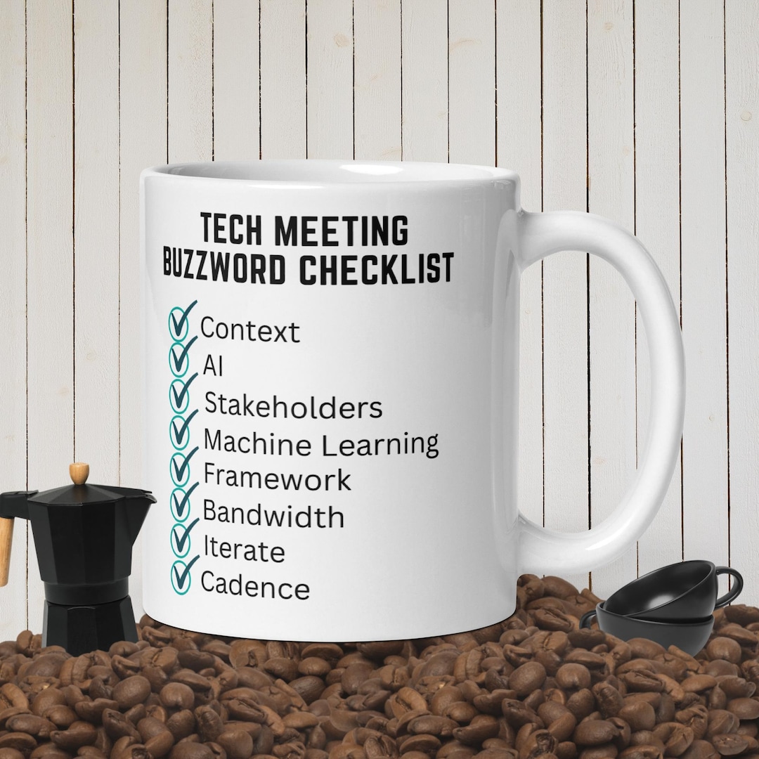 Tech Meeting Buzzword Checklist Funny White Glossy Mug- Perfect for ...