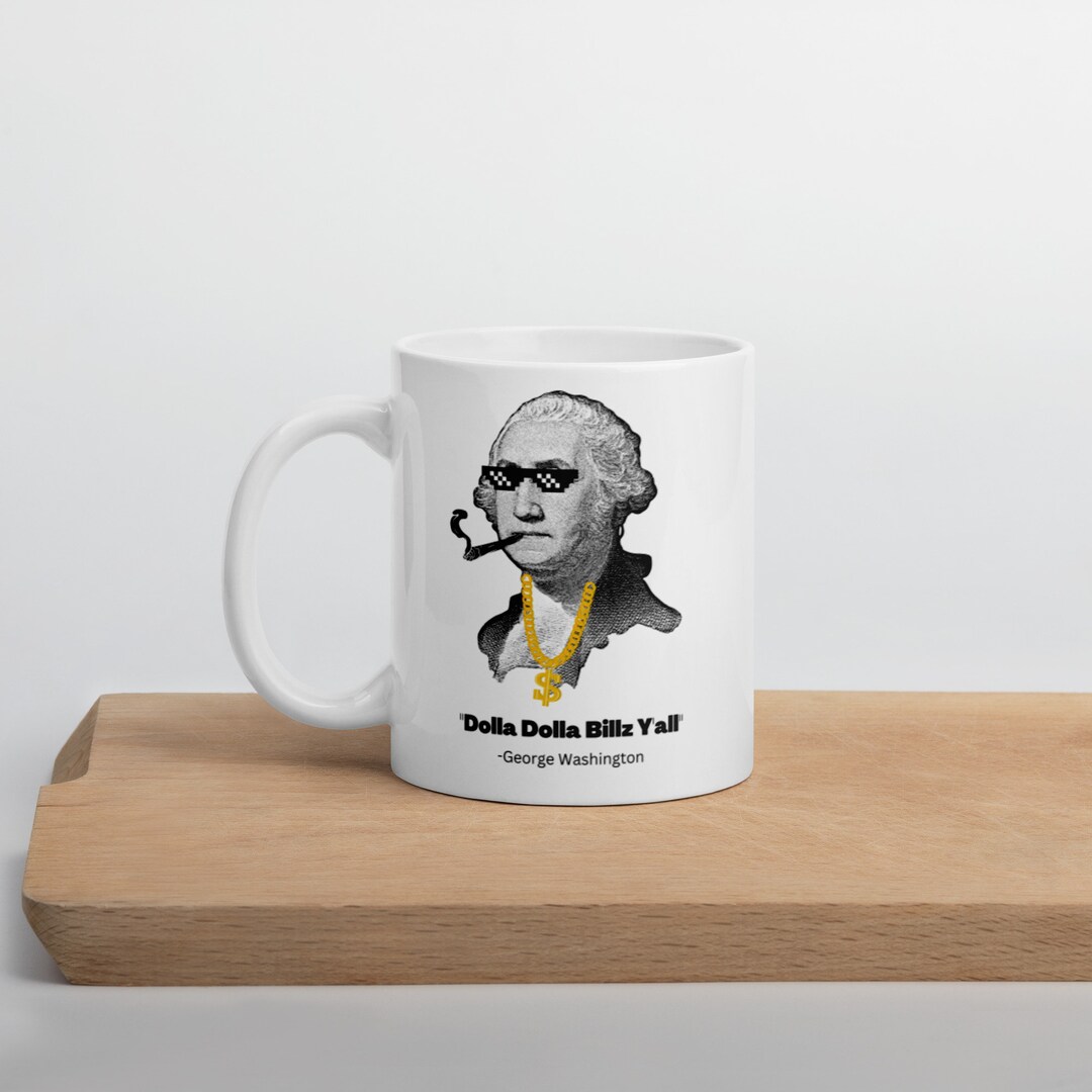 George Washington Thug Life Funny White Glossy Mug - Perfect Holiday ...