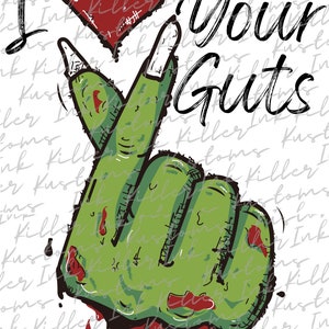 I Love Your Guts Sublimation Png, Zombie Love Digital Download, Creepy ...