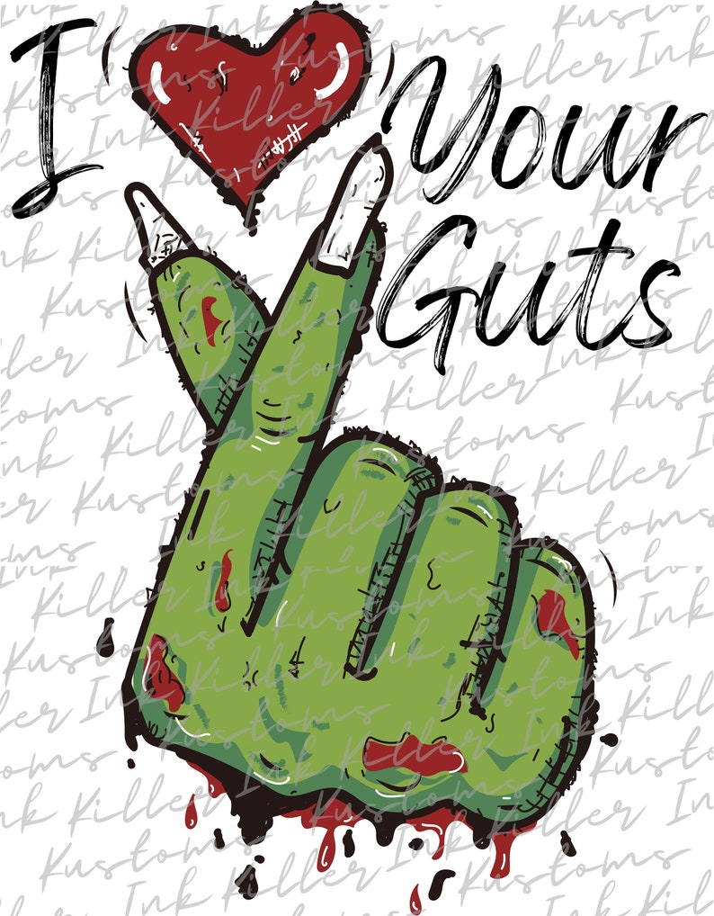 I Love Your Guts Sublimation Png, Zombie Love Digital Download, Creepy ...