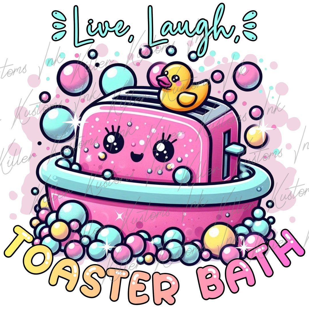 Live Laugh Toaster Bath Sublimation PNG, Bubbles Digital File, Rainbow ...