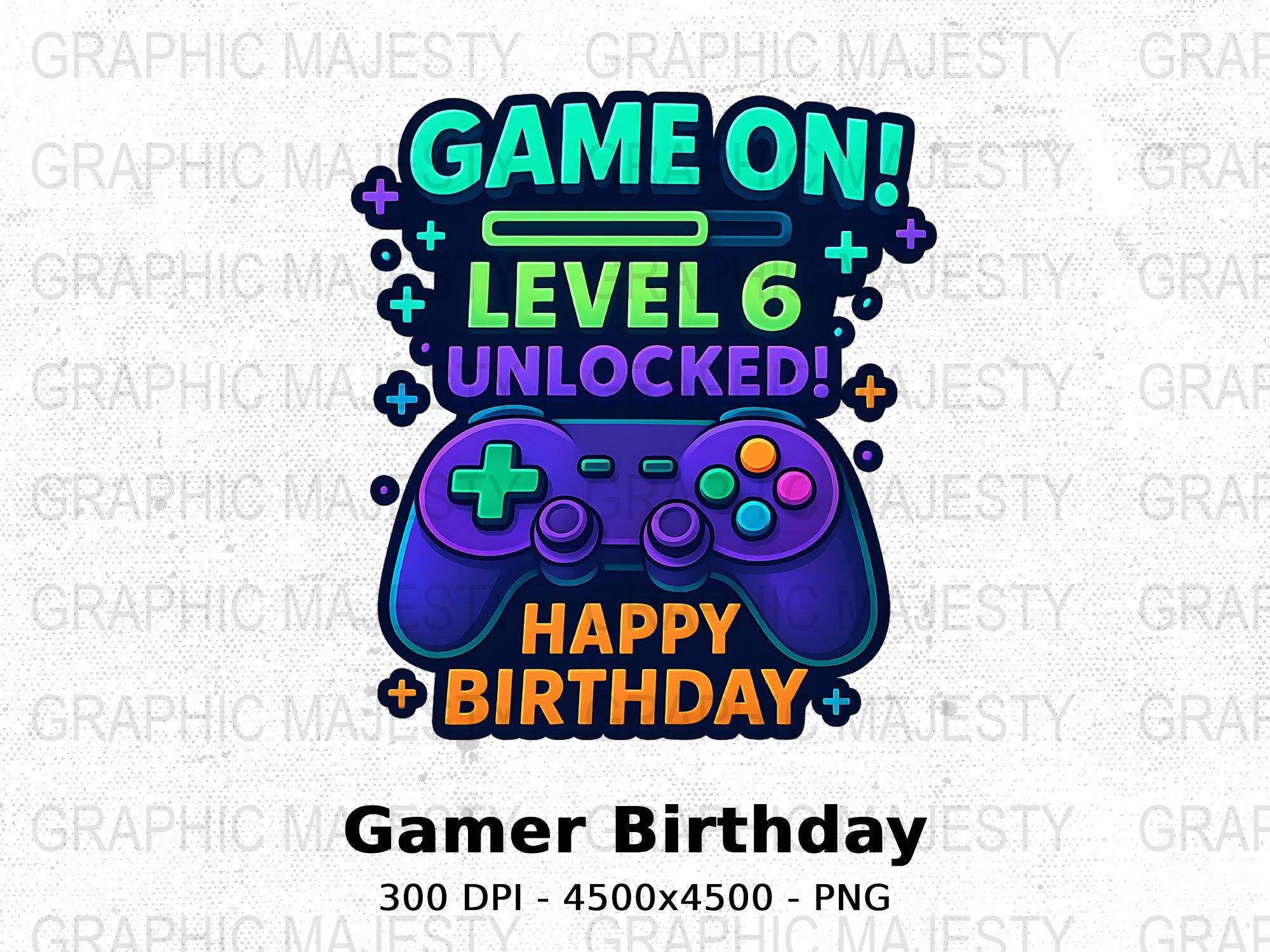 Level 6 Unlocked Gamer Birthday PNG: Controller Graphic (digital ...