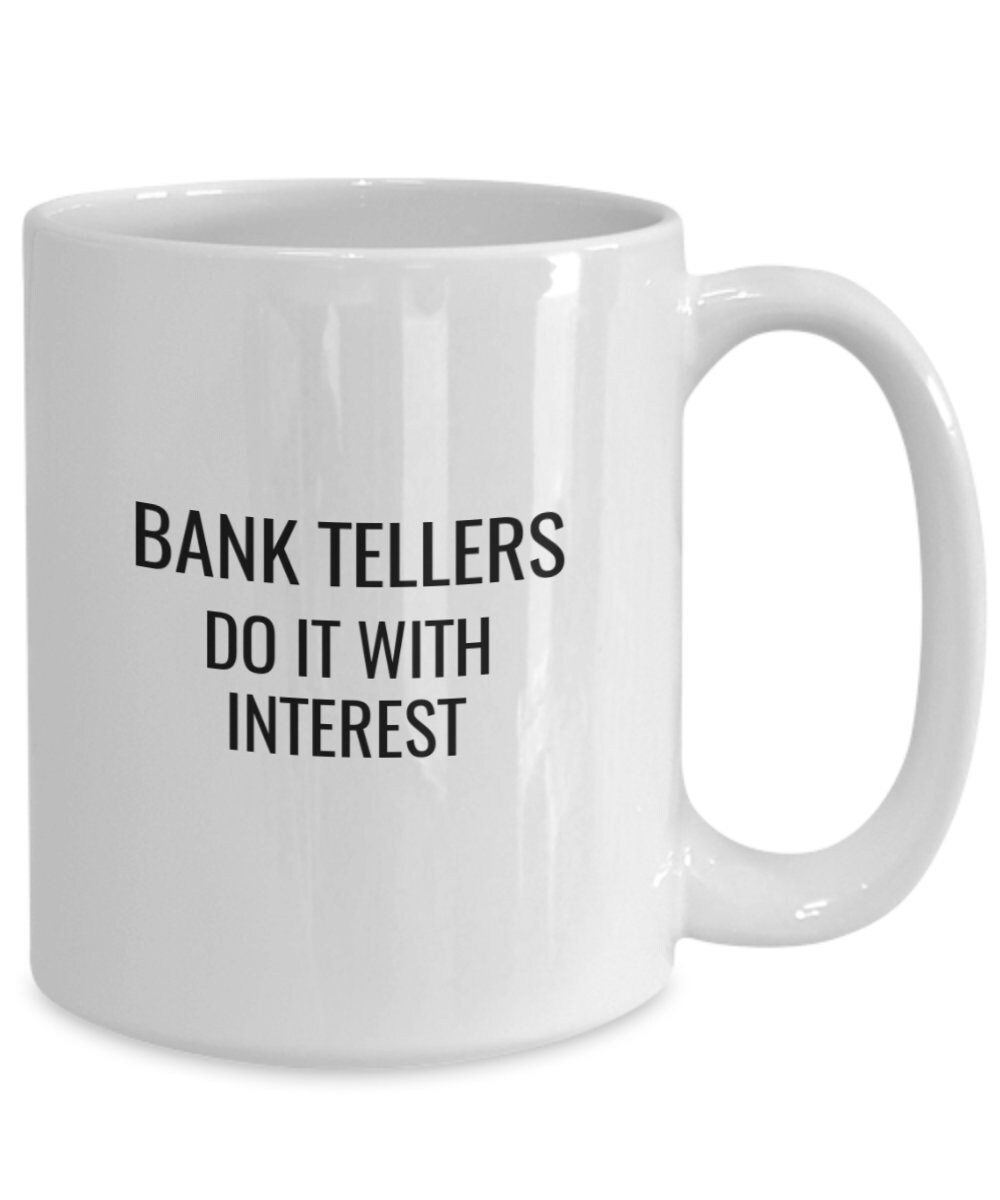 Gift for Bank Teller,finance Cup,bank Tellers Do It With Interest,bank ...