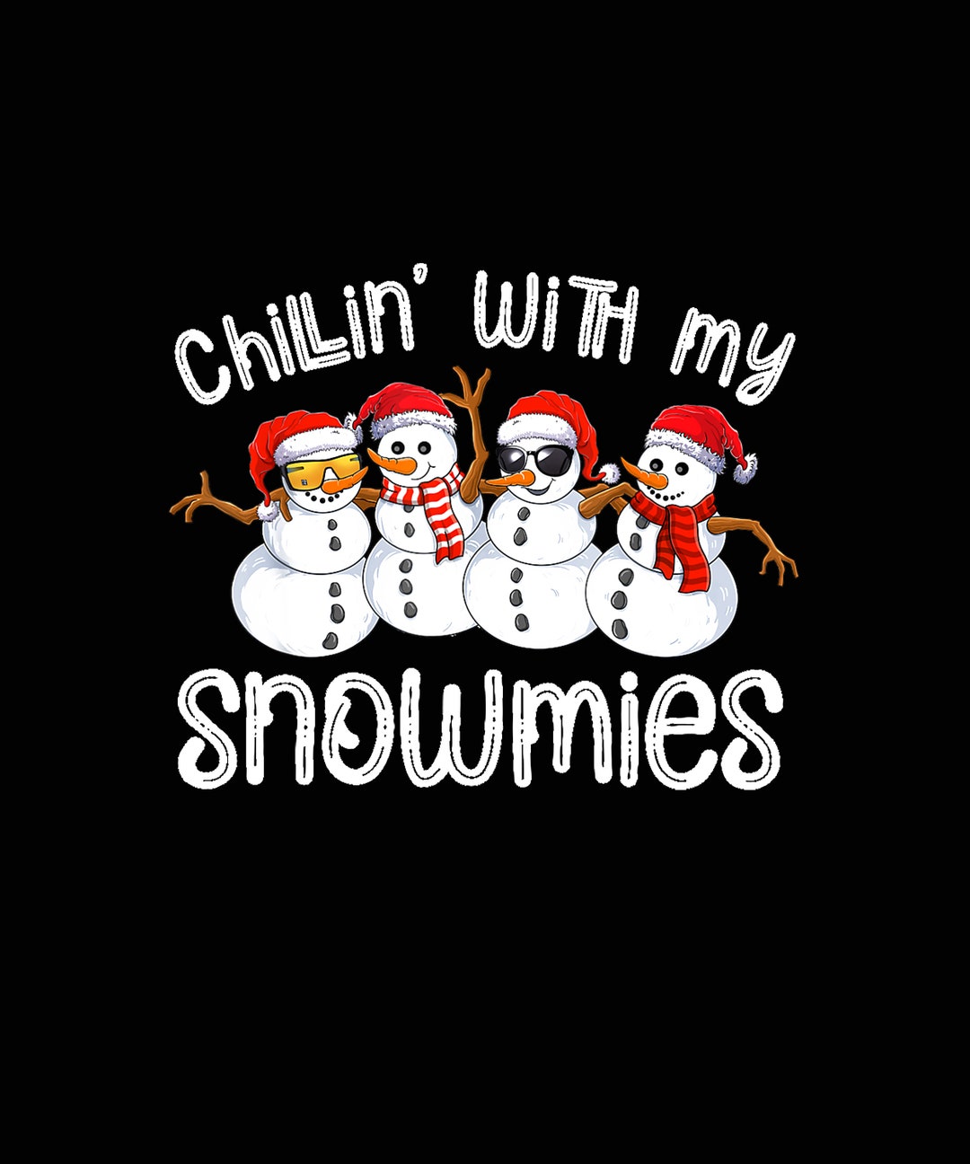 Snowman Christmas Chillin With My Snowmies Ugly Gift Png, Merry ...