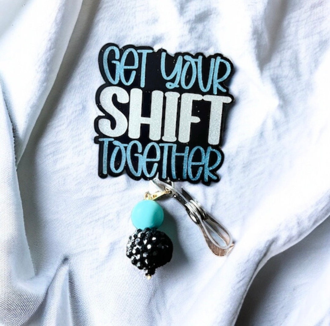 Get Your Shift Together Badge Reelsnarky Badge Reelcute Badge ...