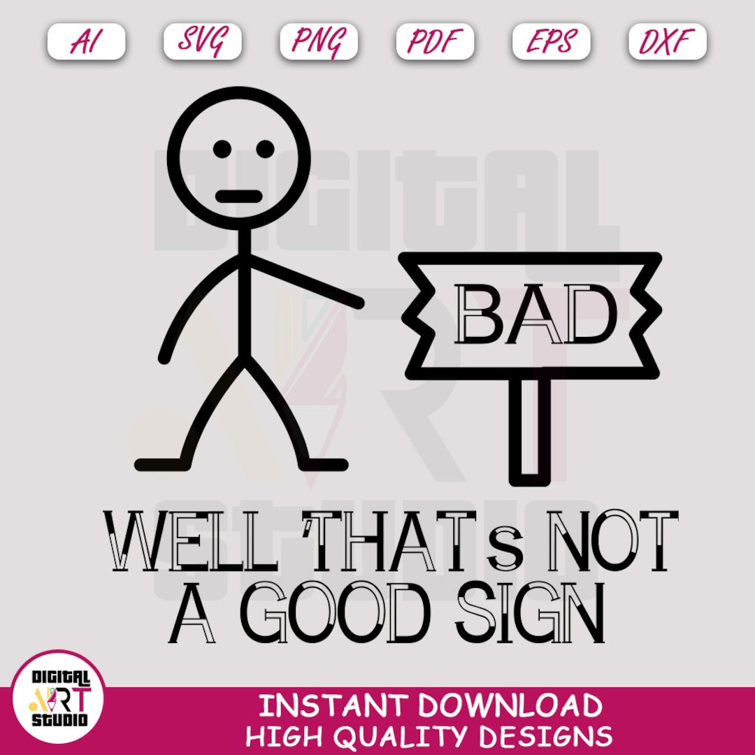 Well That's Not A Good Sign Svg, Not A Good Cut File for Cricut, Quotes ...
