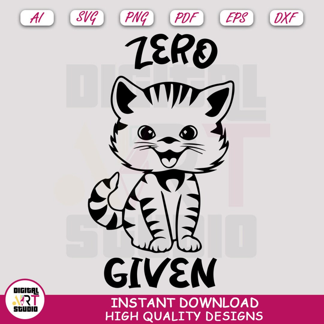 Zero Given Svg, Cute Cat SVG, Baby Cat Cut File for Cricut, Quotes ...