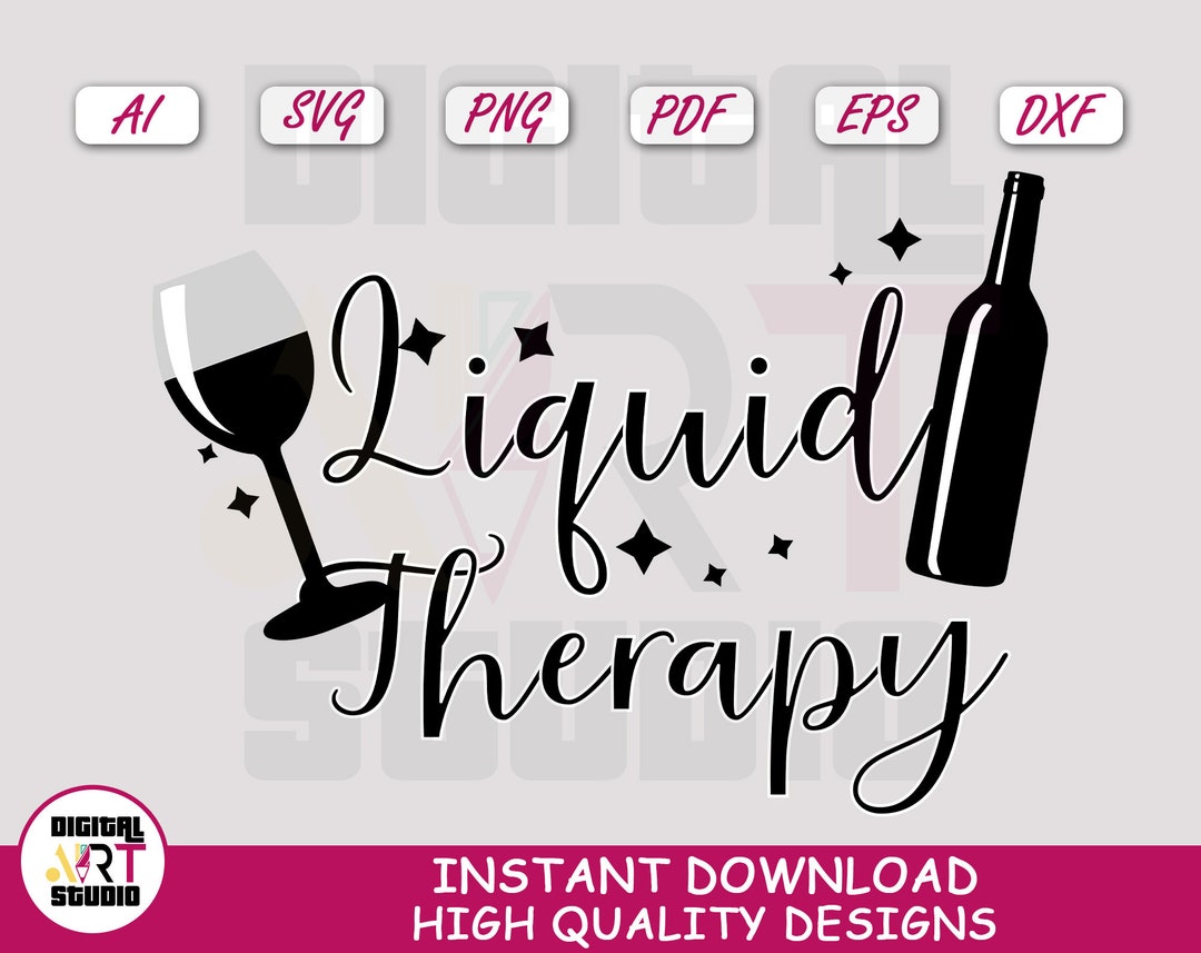 Liquid Therapy Svg Drinking Wine Cut File For Cricut Stop Etsy