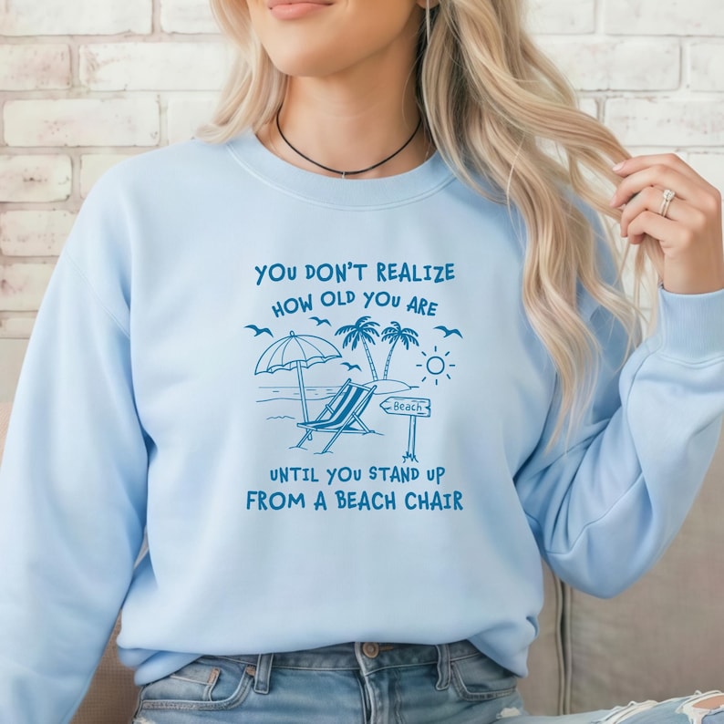 Funny Beach Chair Sweatshirt, Aging Humor Vacation Crewneck Gift, Humor ...