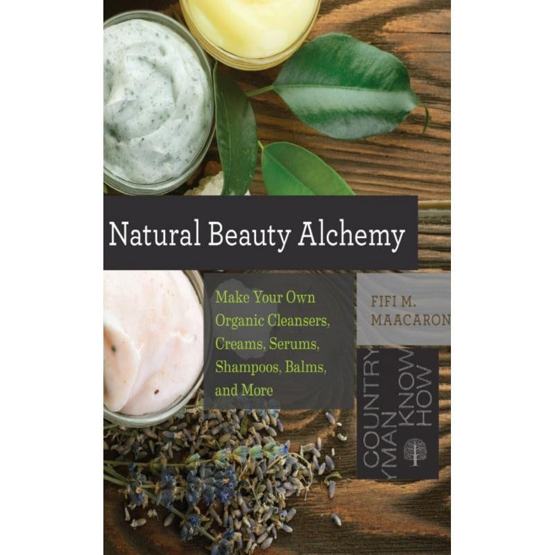 Natural Beauty Alchemy: Make Your Own Organic Cleansers, Creams, Serums ...
