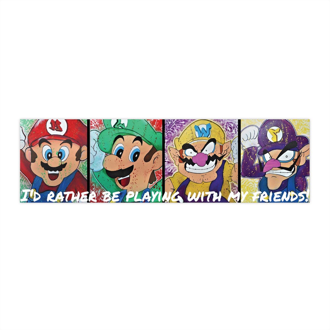 Mario Luigi Wario Waluigi I'd Rather Be Playing With My Friends Bumper ...